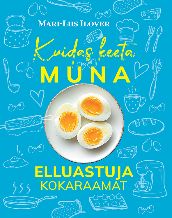 Kuidas keeta muna ehk elluastuja kokaraamat - Rahva Raamat