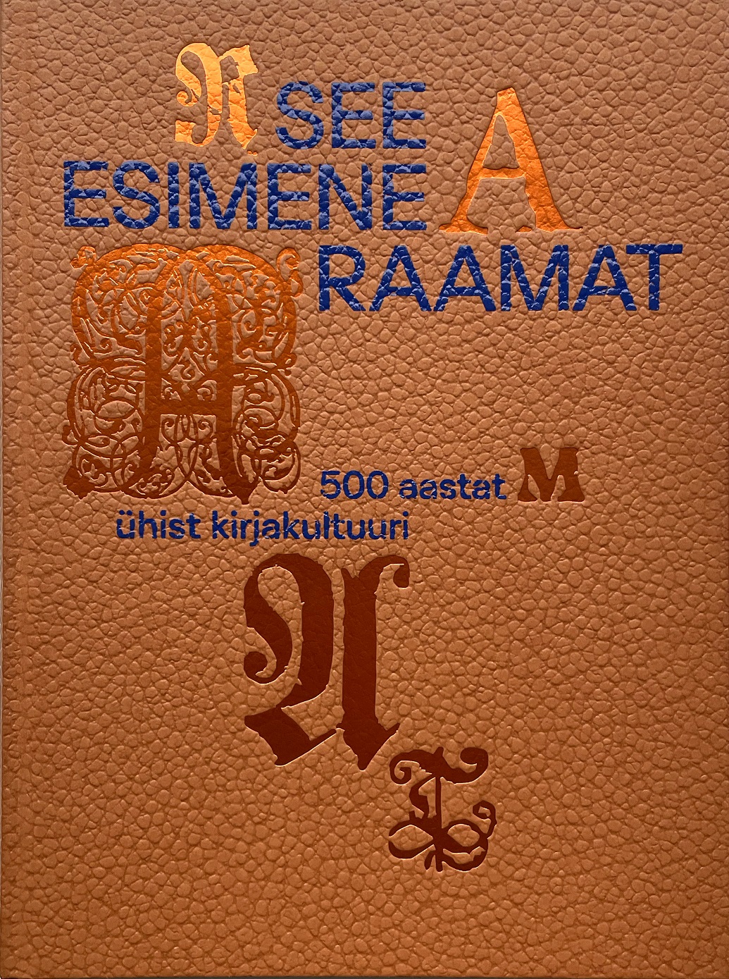 See esimene raamat. 500 aastat ühist kirjakultuuri - Rahva Raamat